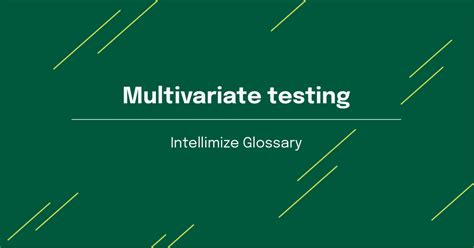 Multivariate Testing Intellimize Glossary