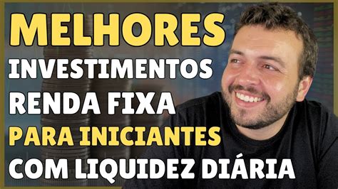 MELHORES INVESTIMENTOS PARA INICIANTES NA RENDA FIXA LIQUIDEZ
