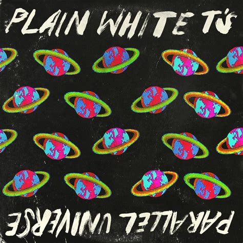 Plain White T S Parallel Universe Lyrics And Tracklist Genius