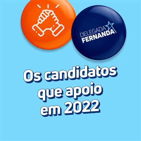 Os Candidatos Que Apoio Em 2022 DELEGADA FERNANDA DEPUTADA ESTADUAL