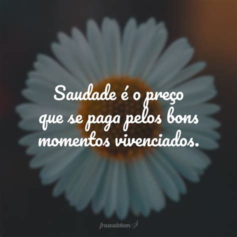 60 Frases De Dia Da Saudade Que Remediam O Sentimento