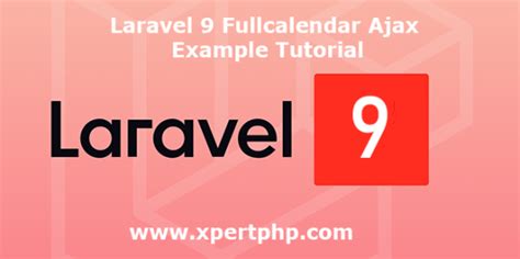 Laravel 9 Fullcalendar Ajax Example Tutorial XpertPhp