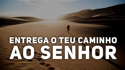 Entrega teu Caminho ao Senhor Confia Nele e ele o fará Salmos 37 5