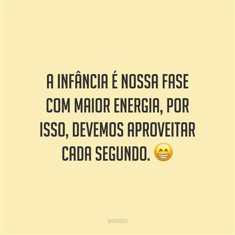 Frases Sobre Inf Ncia Para Reviver Os Bons Momentos