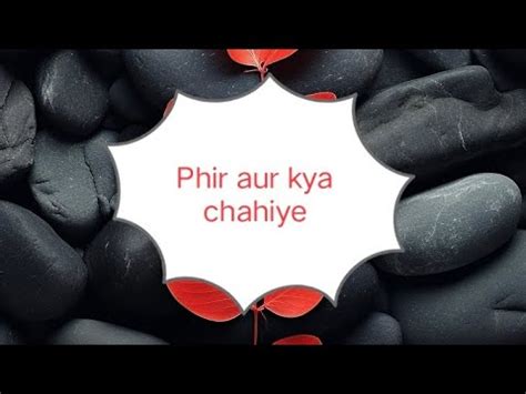 Phir Aur Kya Chahiye Lyrics Ft Arijit Singh Youtube