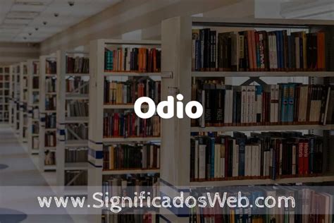 Concepto De Odio Significado Y Definici N