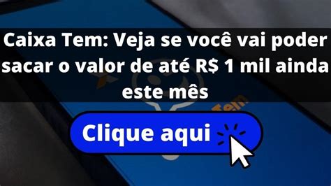 Caixa Tem Veja se você vai poder sacar o valor de até R 1 mil ainda