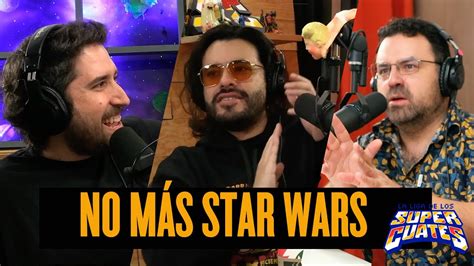 No más Star Wars ft Mareoflores La Liga de los Súper Cuates YouTube