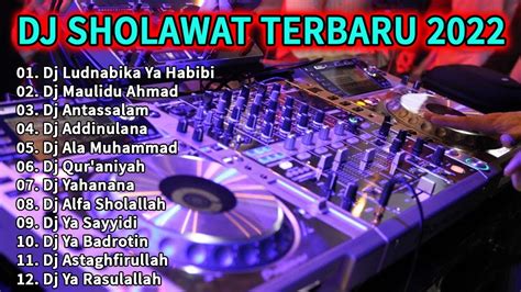 DJ SHOLAWAT TERBARU 2022 DJ SHOLAWAT TERPOPULER 2022 FULL BASS TANPA