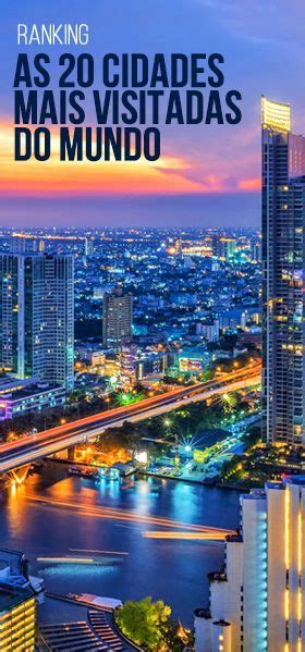 Cidades mais visitadas do mundo conheça os 20 destinos Ideias de