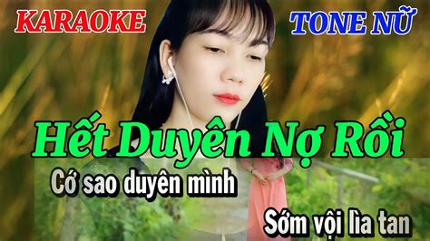 Karaoke HẾT DUYÊN NỢ RỒI Tone Nữ Sáng Tác Mỹ Nhung Beat Gốc Dễ