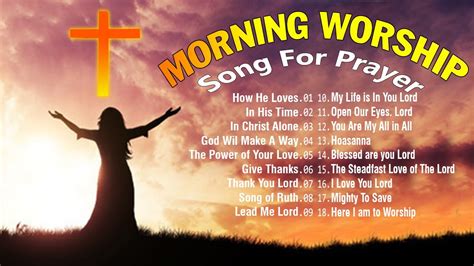 Best Morning Worship Songs Best 100 Morning Worship Songs All Time