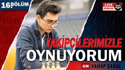 Takipçilerimizle Oynuyorum GM Vahap Şanal YouTube