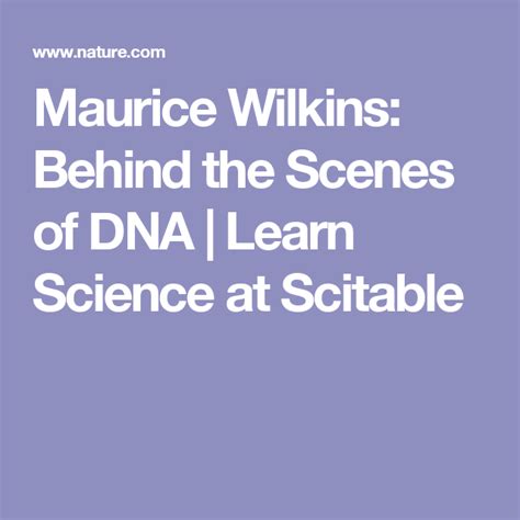 maurice wilkins behind the scenes of dna learn science at scitable maurice wilkins