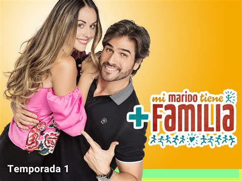 Prime Video Mi Marido Tiene M S Familia Season