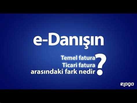 Temel fatura ve ticari fatura arasındaki fark nedir e Danışın YouTube