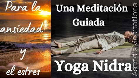 ANSIEDAD ESTRES Yoga Nidra Una meditación guiada Profunda relajación