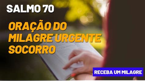 ORAÇÃO DO SALMO 70 PARA UM MILAGRE URGENTE Causas urgentes cura YouTube