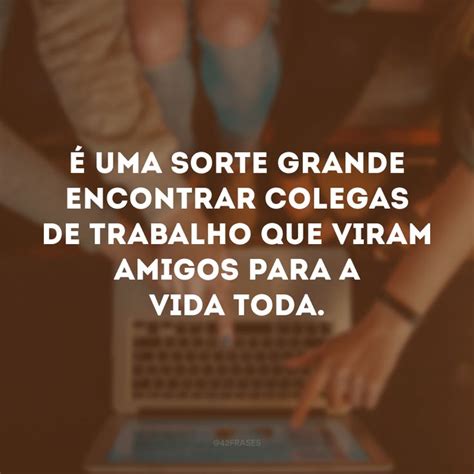 30 frases para amigo de trabalho que vão estreitar os laços da firma