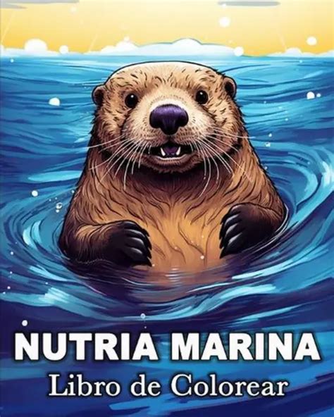 NUTRIA MARINA LIBRO De Colorear 50 Im Genes Bonitas Para Aliviar El