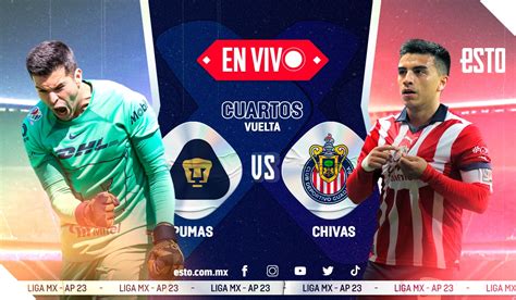 Pumas Vs Chivas Sigue EN VIVO Las Mejores Acciones De Los Cuartos De
