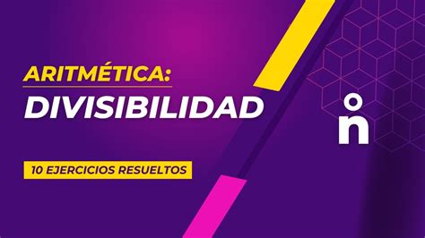 Divisibilidad Ejercicios Resueltos Nivel Preuniversitario Youtube