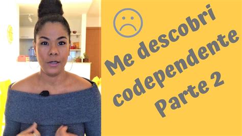 COMO IDENTIFICAR A CODEPENDÊNCIA EMOCIONAL PARTE 2 YouTube