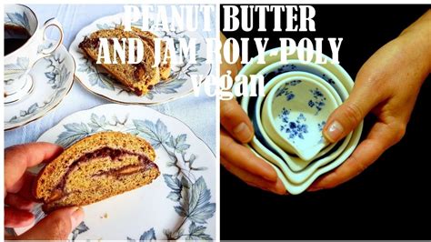 Peanut Butter And Jam Roly Poly Vegan Youtube