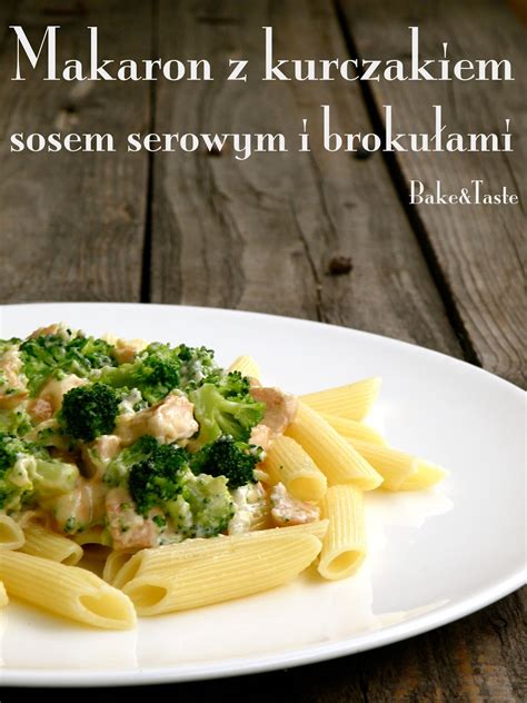 Bake Taste Makaron z kurczakiem brokułem i sosem serowym