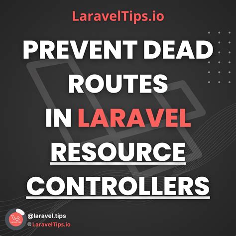 Avoiding Errors In Laravel How To Prevent Dead Routes In Resource