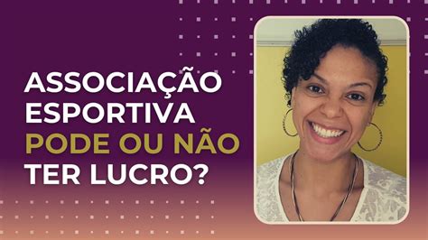 ASSOCIAÇÃO PODE TER LUCRO Entenda o que significa sem fins