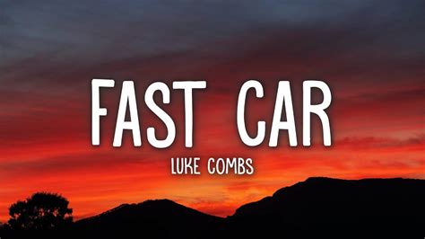Luke Combs Fast Car Lyrics Youtube