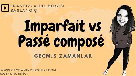 Ceyda Ile Frans Zca Dersler L Imparfait Et Le Pass Compos Ge Mi