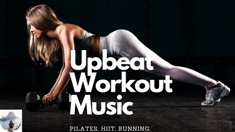 Upbeat Workout Music 45 Min YouTube