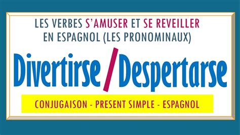 Conjugaison Verbes DIVERTIRSE S AMUSER et DESPERTARSE SE RÉVEILLER