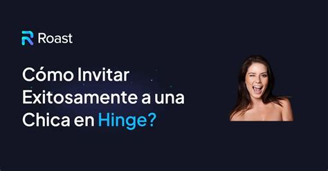 Cómo invitar a salir a una chica en Hinge con confianza ROAST