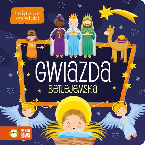 Gwiazda Betlejemska Świąteczne opowieści Opracowanie zbiorowe