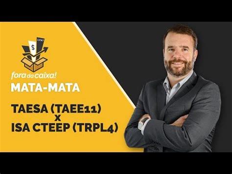 Setor El Trico Taesa Taee Ou Isa Cteep Trpl Qual A Melhor A O