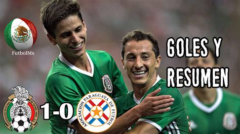 México vs Paraguay 2016 1 0 Partido Amistoso Gol y Resumen YouTube