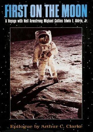 First On The Moon A Voyage With Neil Armstrong Michael Collins Edwin