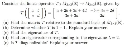 solved consider the linear operator t m2x2 r m2x2 r given by 3c 4d 6 3c 2d [a a