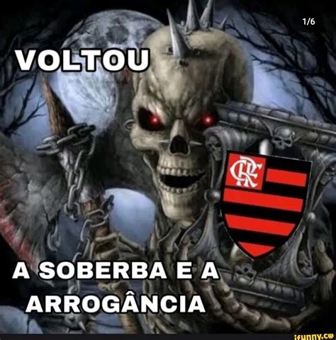 VOLTOU A SOBERBA E A ARROGÂNCIA iFunny Brazil