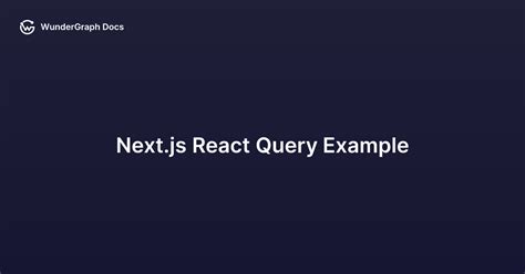 next js react query example wundergraph docs