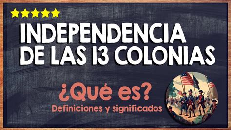 Qu Es La Independencia De Las Trece Colonias Antecedentes