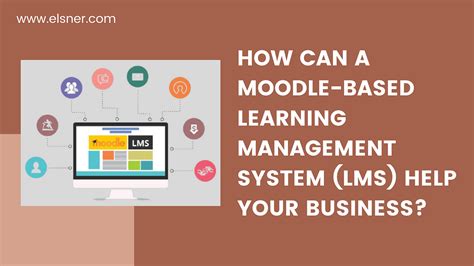 how can a moodle based learning management system lms help your business by elsner