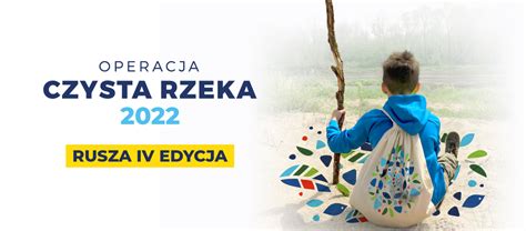 Trwa Operacja Czysta Rzeka Radioplus Pl