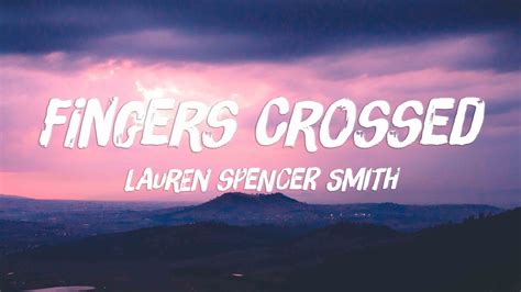 Fingers Crossed Lauren Spencer Smith Lyrics Video Youtube