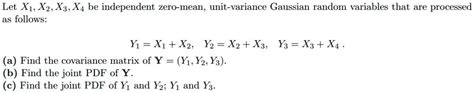 let x1 x2 x3 x4 be independent zero mean unit variance gaussian random variables that are