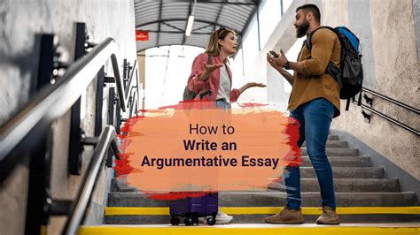 How To Write An Argumentative Essay Step By Step A Complete Guide