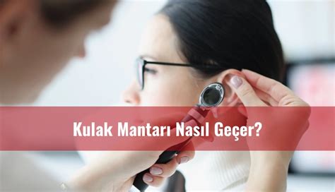 Kulak Mantarı Nasıl Geçer